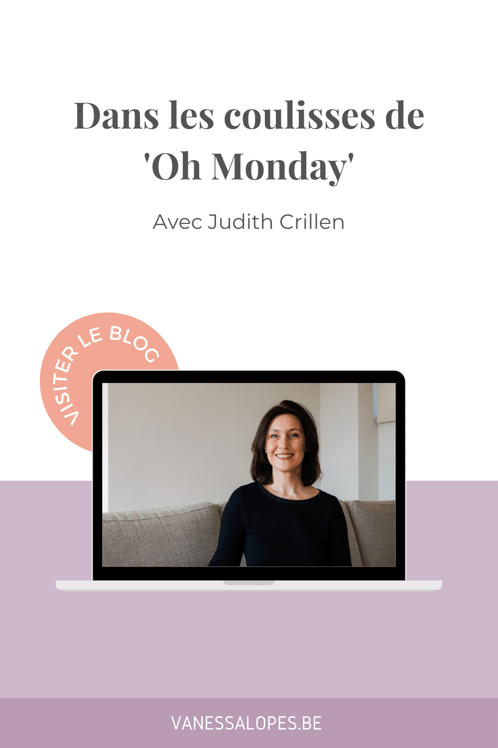 Dans les coulisses de 'Oh Monday' avec Judith Crillen - Vanessa Lopes